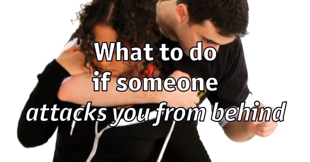 What to do if someone attacks you from behind – Home Security Planet