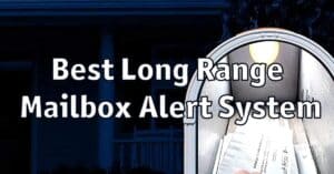 Best Long Range Mailbox Alert System 2022 – Home Security Planet