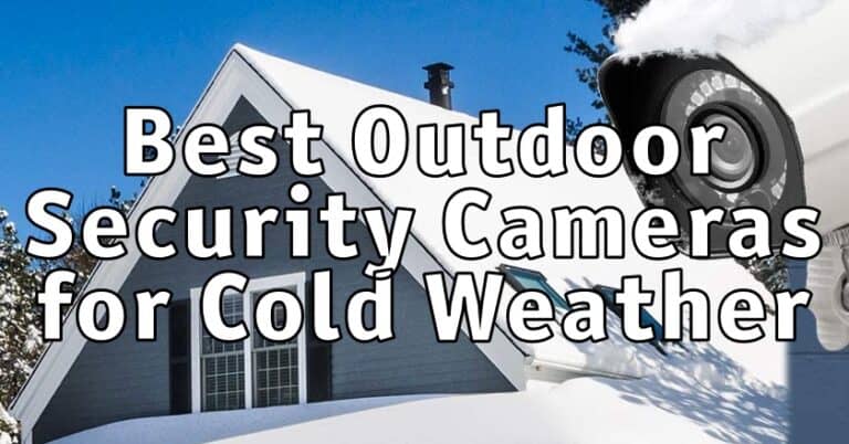 Best Outdoor Security Cameras for Cold Weather [2022] – Home Security ...